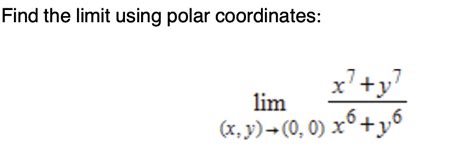 Solved Find The Limit Using Polar Coordinates Xy X