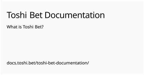 What Is Toshi Bet Toshi Bet Documentation