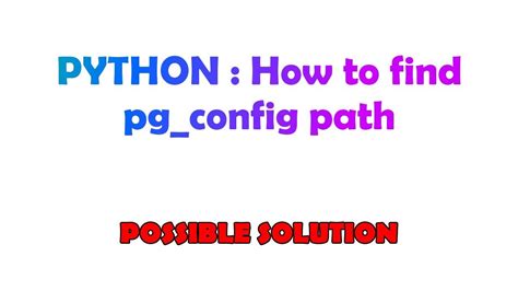 Python How To Find Pg Config Path Youtube