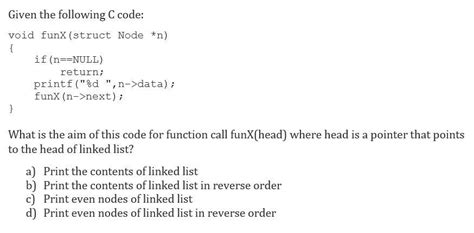 Solved Given The Following C Code Void Funx Struct Node