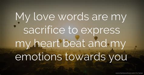 My Love Words Are My Sacrifice To Express My Heart Beat Text