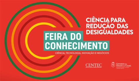 Segunda Edição Da Feira Do Conhecimento Do Ceará Ocorre No Mês De