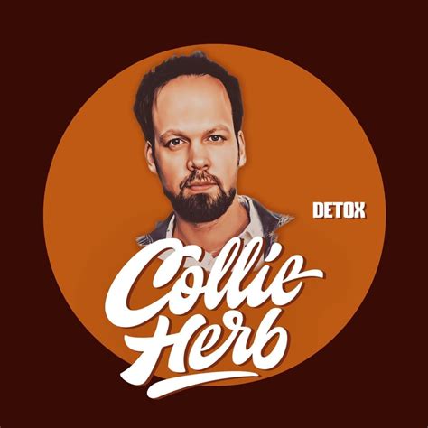 Collie Herb Detox Lyrics And Tracklist Genius