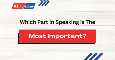 IELTS Speaking Which Part Is The MOST Important IELTS Karo