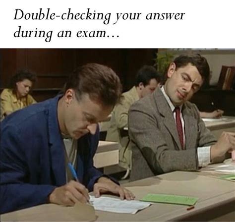 Hahaha Is This How You Double Check You Answer During An Exam More