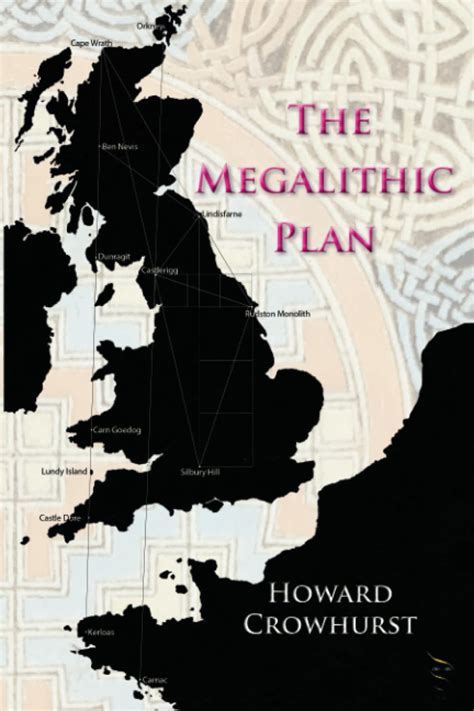 Sacred Sites And Megalithic Mysteries New Book The Megalithic Plan By