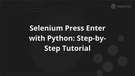 Selenium Press Enter With Python Step By Step Tutorial