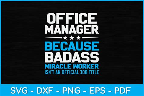 Office Manager Because Badass Miracle Worker Isnt An Official Job