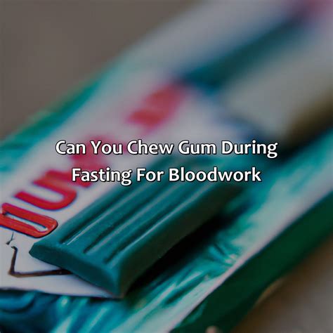Can You Chew Gum While Fasting For Bloodwork Fasting Forward