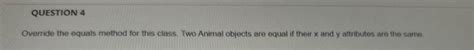 Solved Override The Equals Mothod For This Class Two