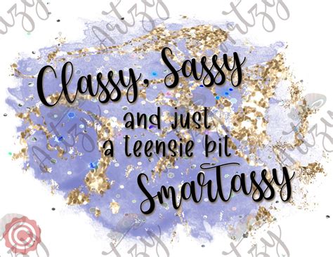 Classy Sassy And A Teenie Bit Smartassy Png 300 Dpi Etsy