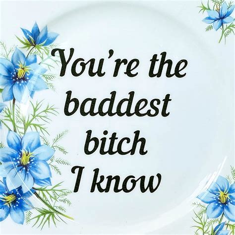 Youre The Baddest Bitch I Know Plate — The Dandy Lion