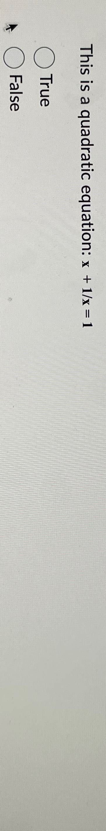 Solved This Is A Quadratic Equation X1x1 ﻿truefalse