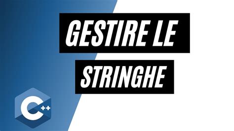 Stringhe In C Uso Di Std String E Delle Stringhe C Style Youtube