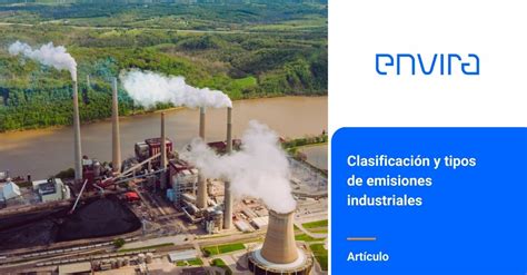 Tipos Y Clasificación De Las Emisiones Industriales Envira