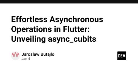 Effortless Asynchronous Operations In Flutter Unveiling Asynccubits Dev Community
