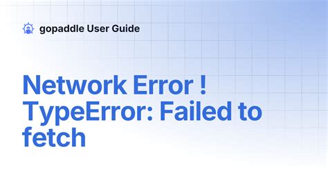 Network Error Typeerror Failed To Fetch Gopaddle User Guide