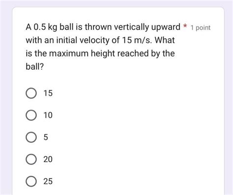 Solved A 05 Kg Ball Is Thrown Vertically Upward 1 Point