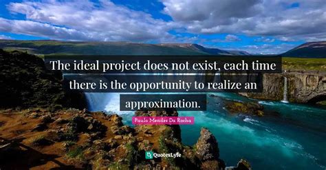 The Ideal Project Does Not Exist Each Time There Is The Opportunity T