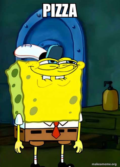 Pizza Spongebob Grin Meme Generator