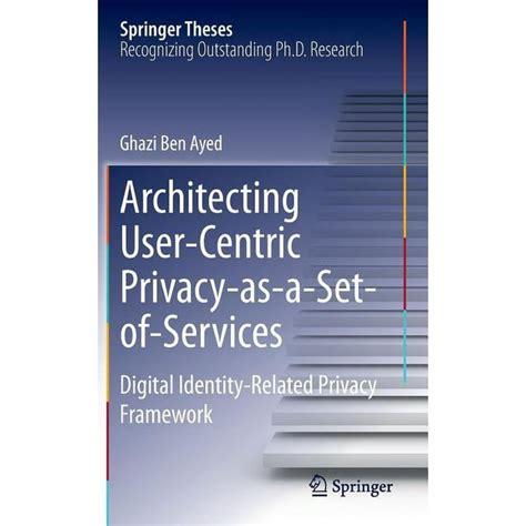 Springer Theses Architecting User Centric Privacy As A Set Of Services Digital Identity