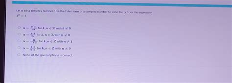 Solved Let α ﻿be A Complex Number Use The Euler Form Of A