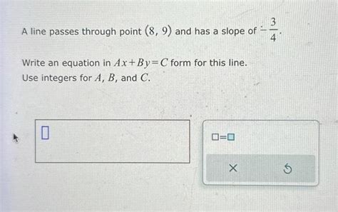Solved A Line Passes Through Point 8 9 And Has A Slope Of