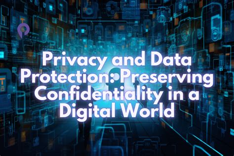 Privacy And Data Protection Preserving Confidentiality In A Digital