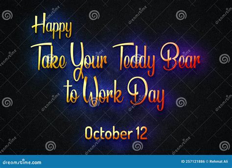 Happy Take Your Teddy Bear To Work Day October 12 Empty Space For