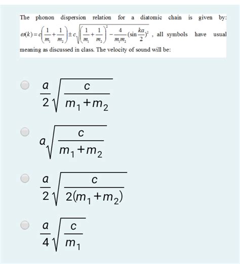 Solved The Phonon Dispersion Relation For A Diatomic Chain