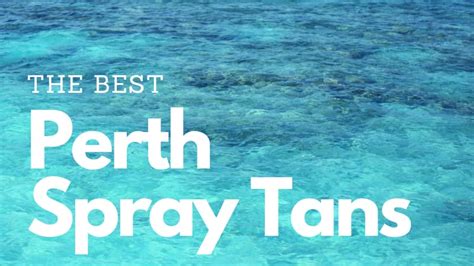 Your Guide To The Best Perth Spray Tans Perth Weekend