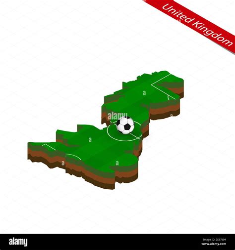 Isometric Map Of United Kingdom With Soccer Field Football Ball In