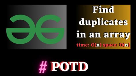88 Gfg Potd Find Duplicates In An Array Solution Puneet Kumar Iiitd