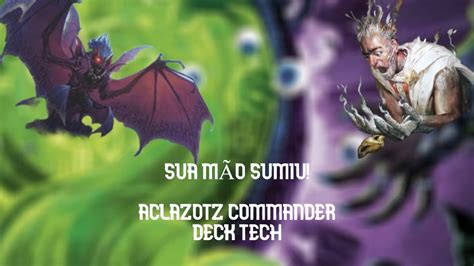 Sua mão sumiu Commander Aclazotz King of Discard Apresentação do deck nível Core YouTube