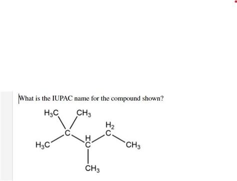 Solved What is the IUPAC name for the compound shown? H3C | Chegg.com