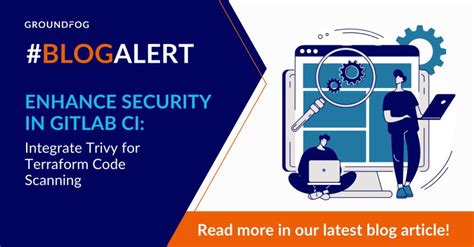Groundfog On Linkedin Enhance Security In Gitlab Ci Integrate Trivy