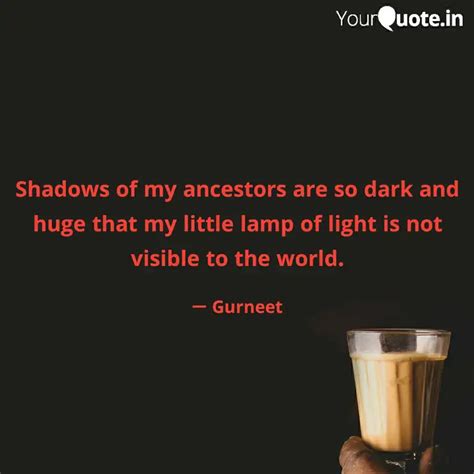 Shadows Of My Ancestors A Quotes And Writings By Gurneet Singh ਸਵਾਸ Yourquote