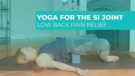 Yoga For Sacroiliac Joint Dysfunction Youtube