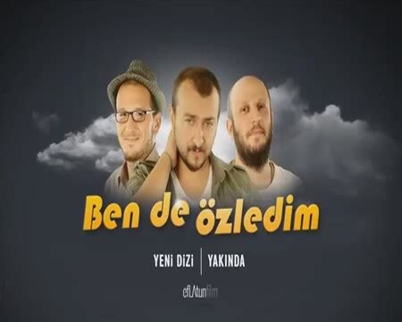 Ben de Özledim Dizi 2013 Sinemalar Ben de Özledim Sinemalar