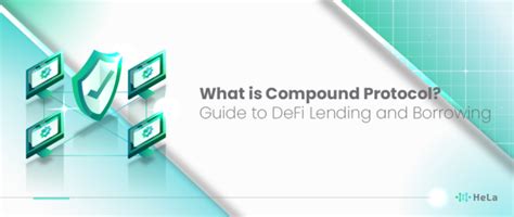 What Is Compound Protocol A Comprehensive Guide To Defi Lending Hela