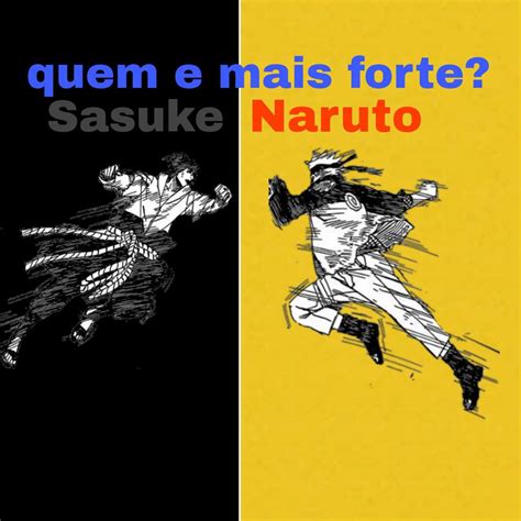 Quem E Mais Forte Naruto Ou Sasuke Boruto Oficial BR Amino