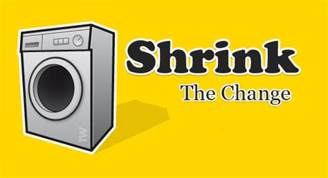 Shrink The Change
