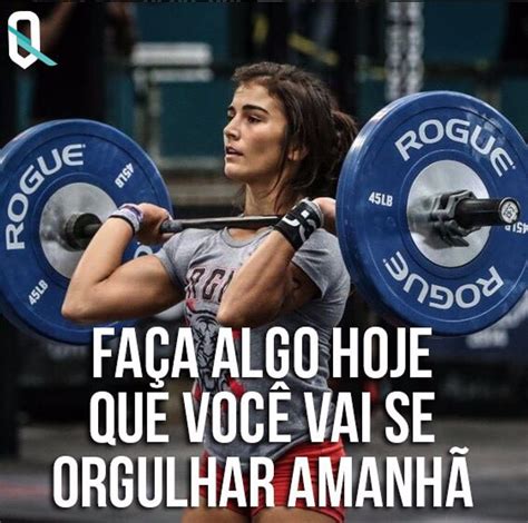 Faça Algo Hoje Que Você Vai Se Orgulhar Amanhã Crossfit Crossfiters