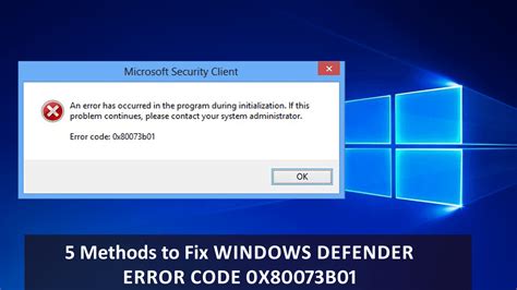 5 Methods To Fix Windows Defender Error Code 0x80073b01
