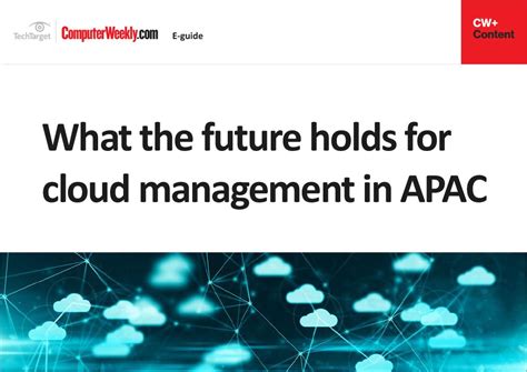 What The Future Holds For Cloud Management In APAC Computer Weekly