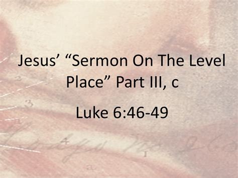 Sermon Jesus Sermon On The Level Place Part Iii C Luke 646 49