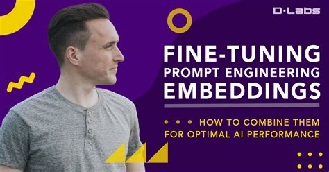 fine tuning prompt engineering and embeddings how to combine these