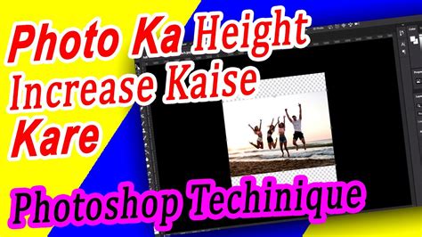 easy technique to increase photo or image height in photoshop photo