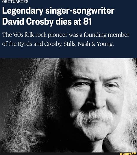 Legendary Singer Songwriter David Crosby Dies At 81 The Folk Rock