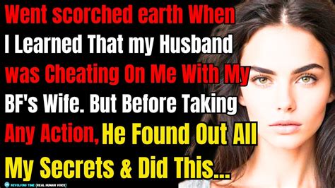 Went Scorched Earth When I Learned That My Husband Was Cheating On Me